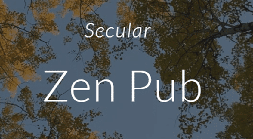 SBN's new online group: the Secular Buddhist Zen Pub - Secular Buddhist ...