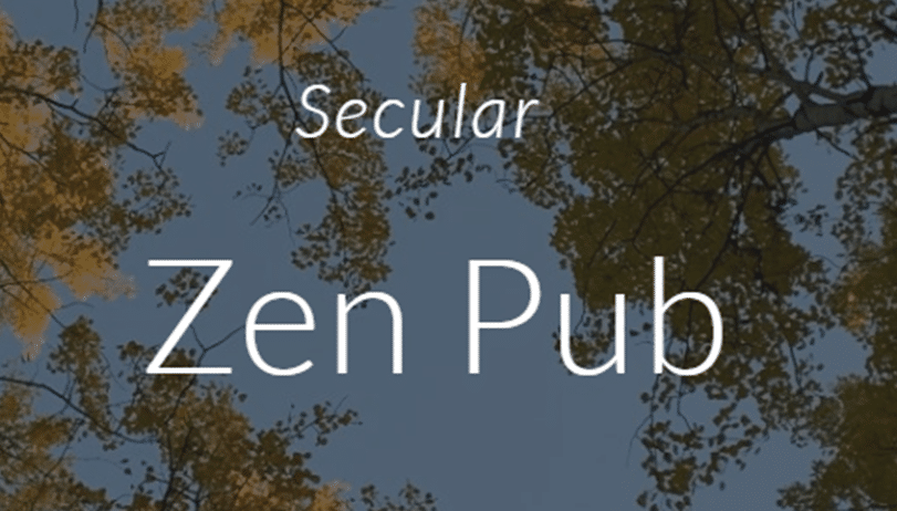 SBN's new online group: the Secular Buddhist Zen Pub - Secular Buddhist ...